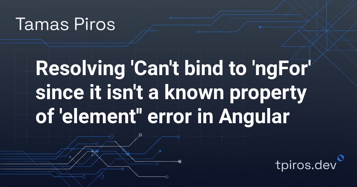 Resolving 'Can't bind to 'ngFor' since it isn't a known property of 'element'' error in Angular ...